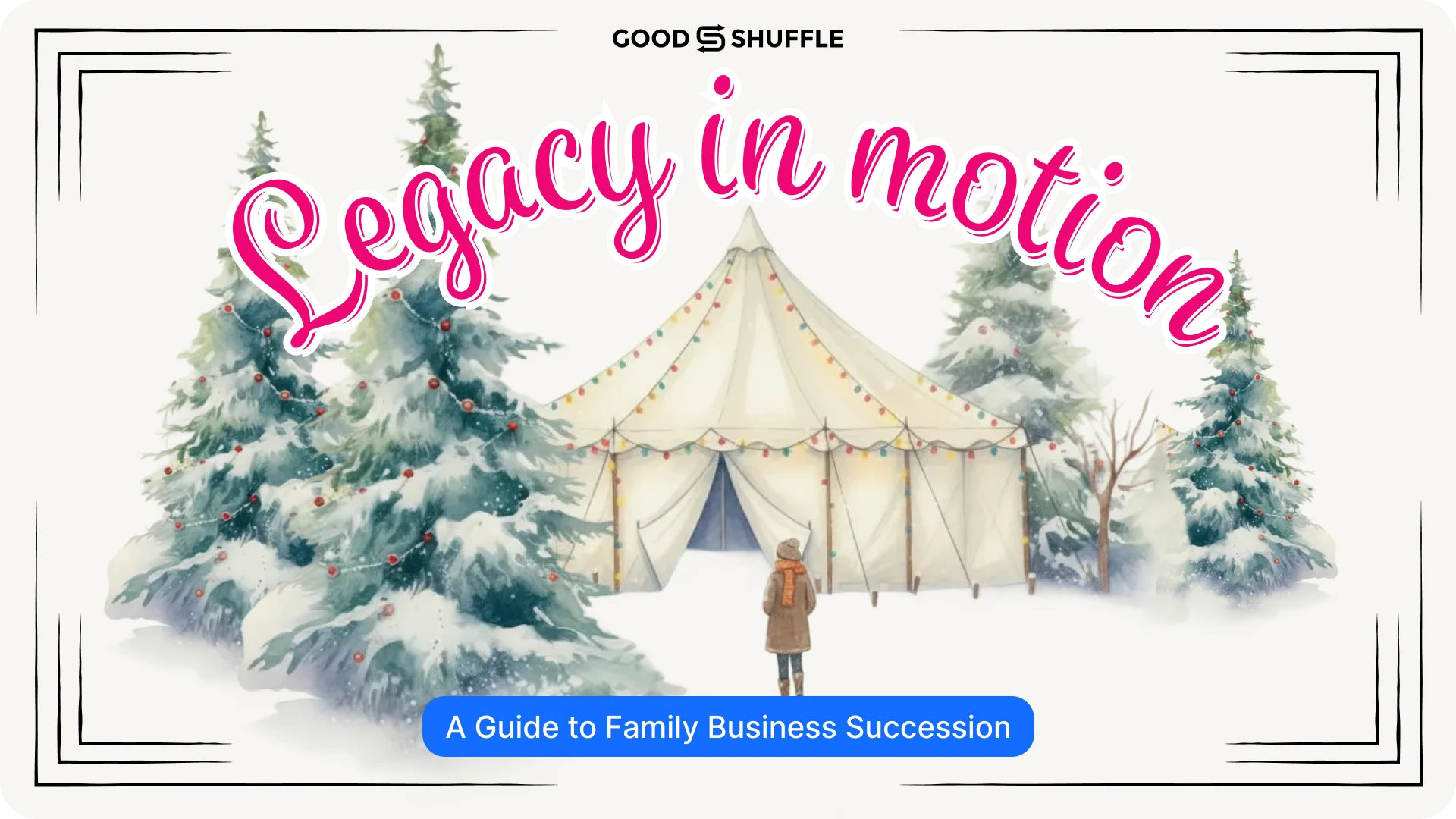 Legacy in Motion: A Guide to Family Business Succession - Goodshuffle Pro
